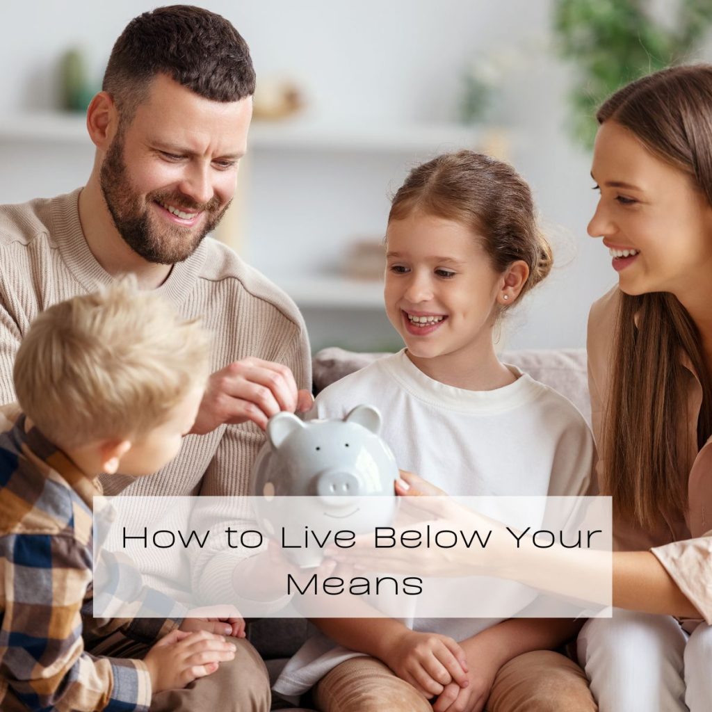 How to Live Below Your Means and Never Be Broke - Frugal Mom Boss